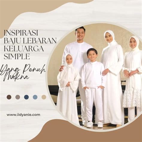 Inspirasi Baju Lebaran Keluarga Simple Yang Penuh Makna