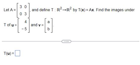 solved let a [3003] ﻿and define t r2→r2 ﻿by t x ax ﻿find