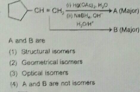 HOOK) H.O -CH=CH, A (Major) (18) NabH, OH HOH → B (Major) A and B are ...