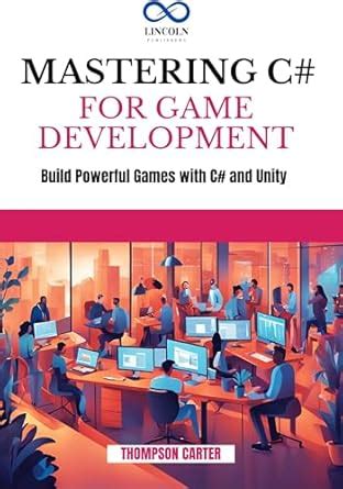 MASTERING C FOR GAME DEVELOPMENT Build Powerful Games With C And Unity EBook CARTER