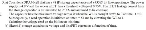 Solved 3a Consider A Dram Cell That Has A 48 Ff Storage Capacitance