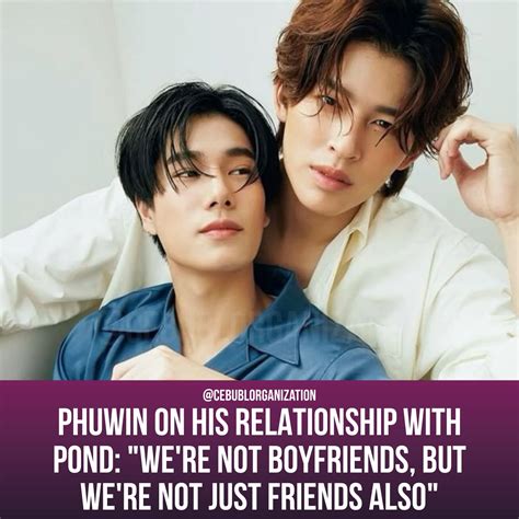 Cebu 📌phuwin On His Relationship With Pond Were Not Boyfriends