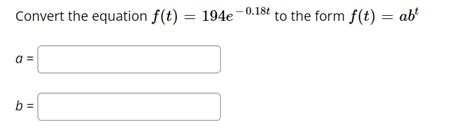 solved convert the equation f t 194e−0 18t to the form