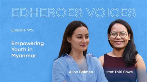 Empowering Youth In Myanmar In This Episode Of Edheroes Voices Alina