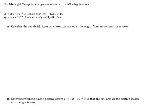 solved problem 1 two point charges are located at the following locations q1 2 5 x 10 5 c