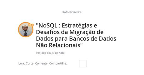 NoSQL Estratégias e Desafios da Migração de Dados para Bancos de Dados Não Relacionais