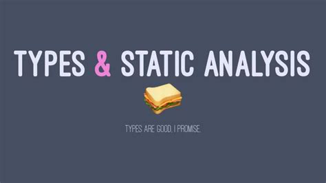 [ppt] Types And Static Analysis Types Are Good I Promise Sam Powerpoint Presentation 745460