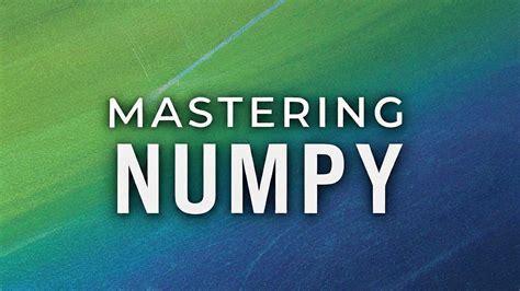 Mastering Numpy 8 Essential Tips University Innovation Hub