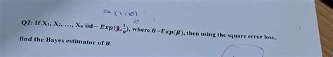 Solved Co(1,0)Q2: If x1,x2,dots,xn ﻿iid Exp(1θ), ﻿where | Chegg.com