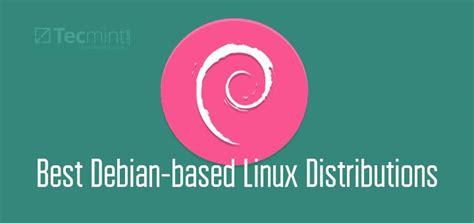 Tecmint Linux Howtos Guide On Linkedin The 12 Best Debian Based