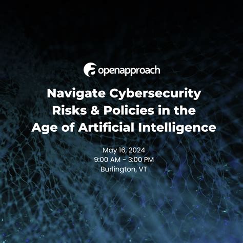 Navigate Cybersecurity Risks Policies In The Age Of AI Registration Open Approach