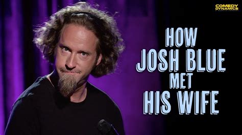 How Josh Blue Met His Wife Youtube
