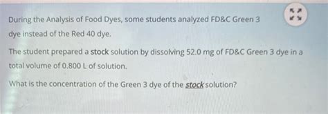 Solved During The Analysis Of Food Dyes Some Babes Chegg Com