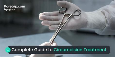 Complete Guide to Circumcision Treatment