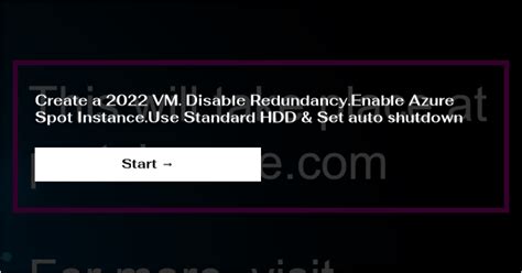 Create A 2022 Vm Disable Redundancyenable Azure Spot Instanceuse Standard Hdd And Set Auto Shutdown