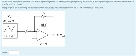 solved for the circuit below the output is at 15 v and the