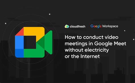 How To Conduct Meetings In Google Meet Without Electricity Or The Internet