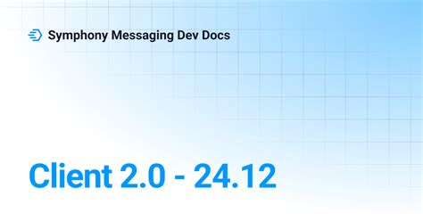 client 2 0 24 12 symphony messaging dev docs