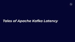 Understanding Apache Kafka Latency At Scale PPT