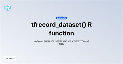 Tfrecorddataset R Function From Tfdatasets R Packages
