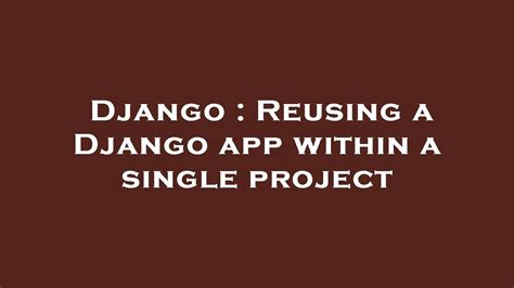 Django Reusing A Django App Within A Single Project Youtube