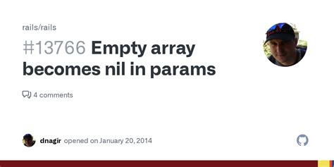 Empty Array Becomes Nil In Params · Issue 13766 · Railsrails · Github