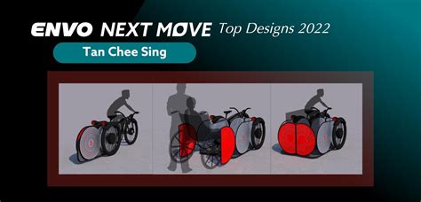 Envo Next Move Top Designs 2022 Tan Chee Sing