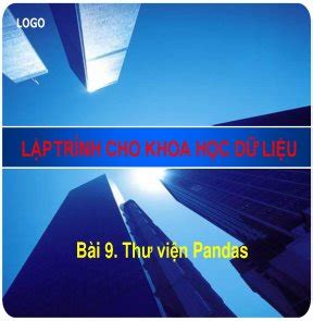 Bài giảng Lập trình cho khoa học dữ liệu Bài Thư viện Pandas