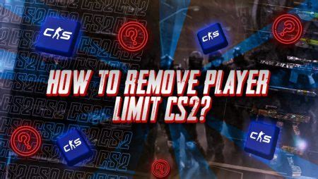 How To Remove Player Limit CS Clear Instructions How To Remove Player Limit CS Clear Instructions