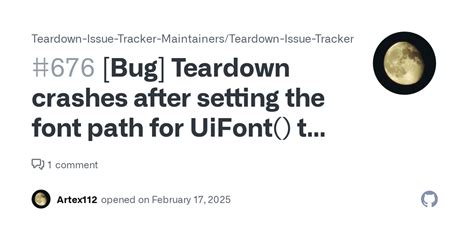 Bug Teardown Crashes After Setting The Font Path For Uifont To A Variable That Isnt Defined
