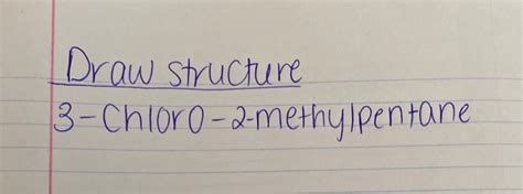 Solved Draw structure 3-Chloro-2-methylpentane | Chegg.com