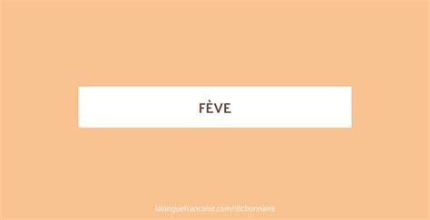 Définition De Fève Dictionnaire Français