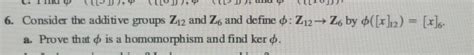 solved 6 consider the additive groups z12 and z6 and define