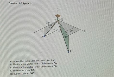 Solved Question 1 25 Points Assuming That Oa Is 18 M And Ob Is