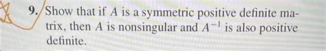 Solved Show That If A Is A Symmetric Positive Definite