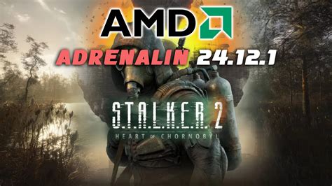 Amd Releases Adrenalin Edition 24121 Driver With Support For Stalker