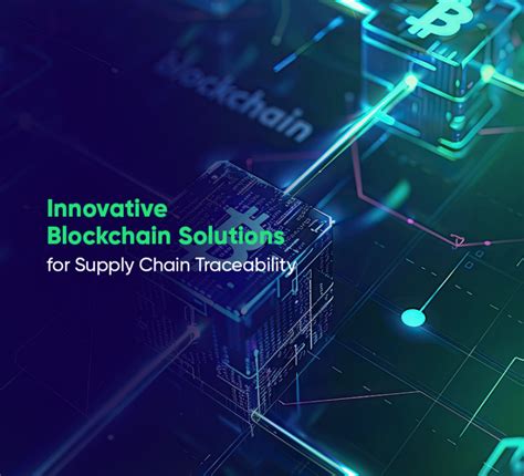Blockchain Solutions To Improve Supply Chain Traceability