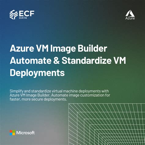 Azure Vm Image Builder Automate And Standardize Vm Deployments Ecf Cloud Solution Store