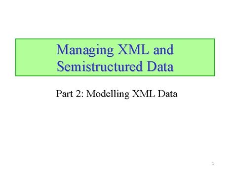Managing Xml And Semistructured Data Part 2 Modelling