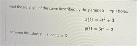 solved find the arclength of the curve described by the