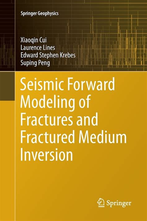 Seismic Forward Modeling Of Fractures And Fractured Medium Inversion Book By Xiaoqin Cui