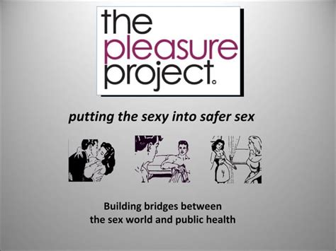 putting the sexy into safer sex building bridges between the sex world and public health ppt