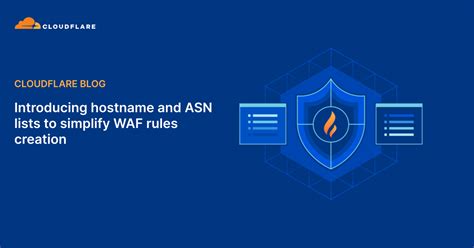 Introducing Hostname And Asn Lists To Simplify Waf Rule Creation