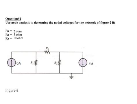 Solved Question 2 Use Node Analysis To Determine The Nodal Chegg Com
