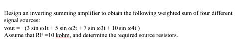 Solved Design An Inverting Summing Amplifier To Obtain The