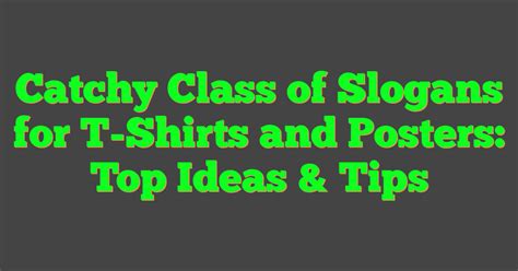 Catchy Class Of Slogans For T Shirts And Posters Top Ideas And Tips