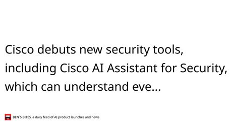 Cisco Debuts New Security Tools Including Cisco Ai Assistant For