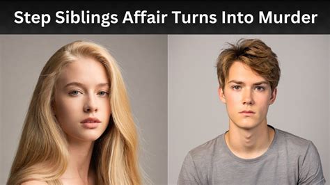Step Siblings Sexual Affair Turns Into Murder True Crime Story Youtube
