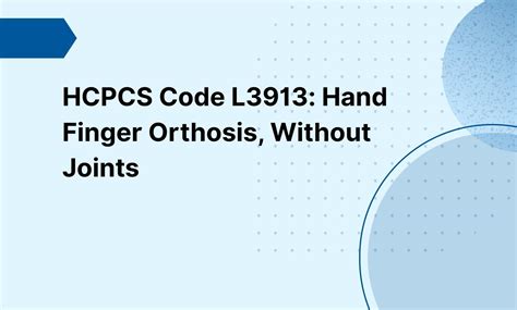 Hcpcs Code L3913 Hand Finger Orthosis Without Joints