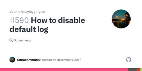 How To Disable Default Log · Issue 590 · Abumqeasyloggingpp · Github